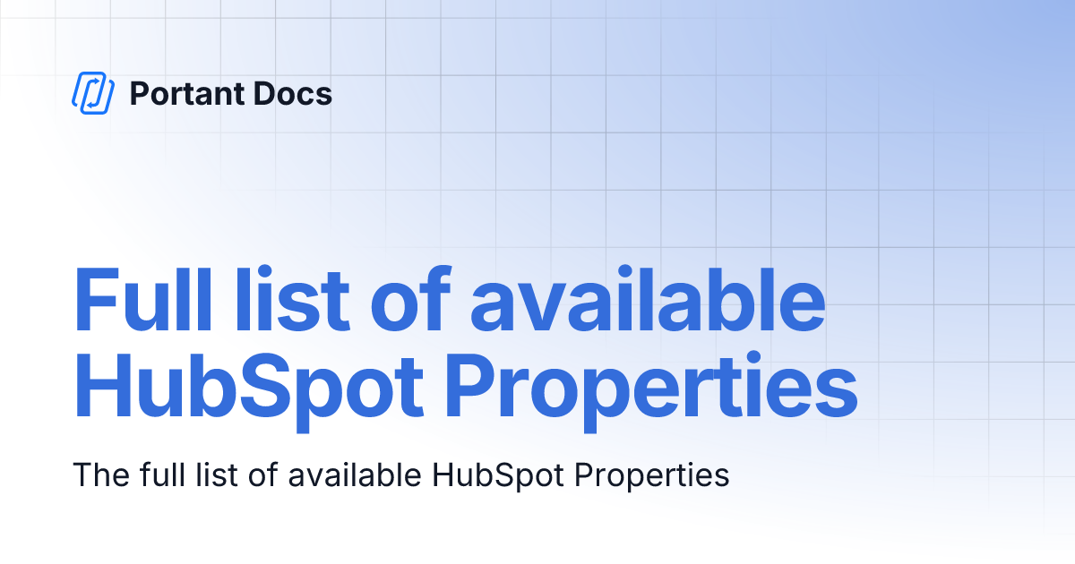 Full list of available HubSpot Properties | Portant Docs