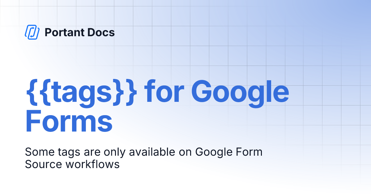 {{tags}} for Google Forms | Portant Docs