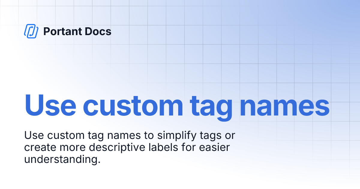 Use custom tag names | Portant Docs