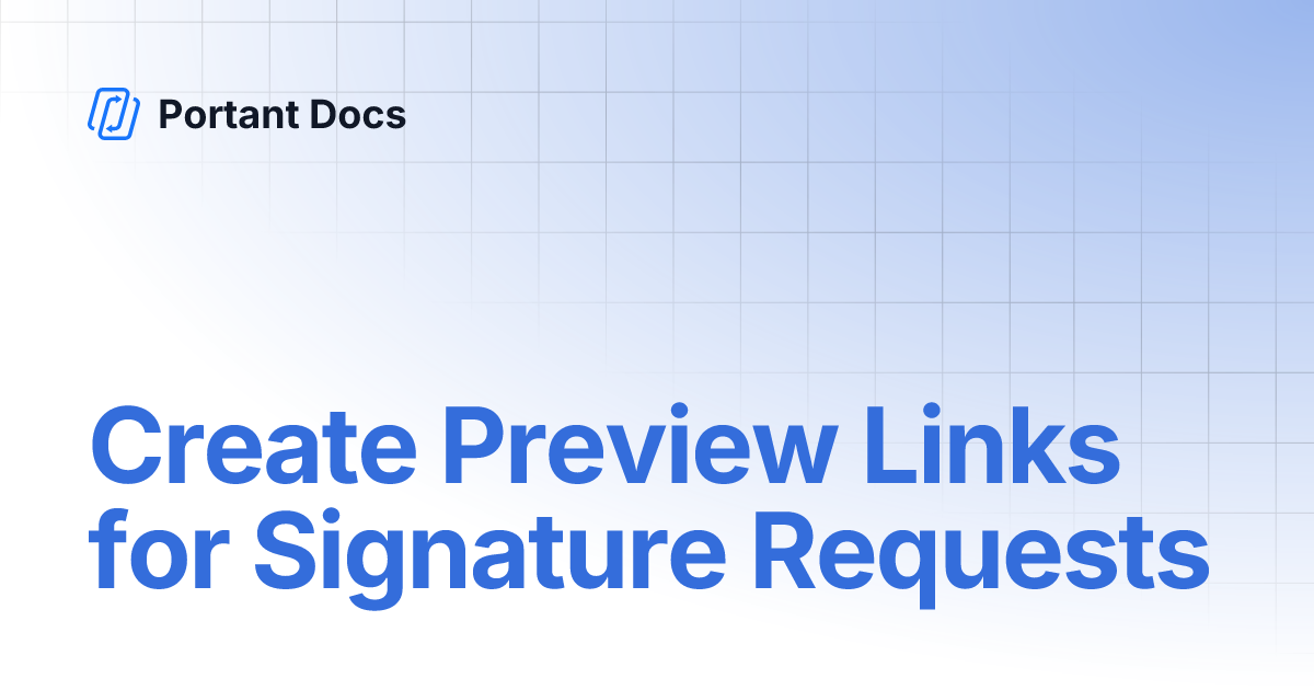 Create Preview Links for Signature Requests | Portant Docs