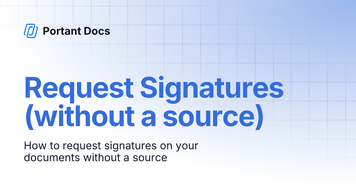 Request Signatures (without a source) | Portant Docs