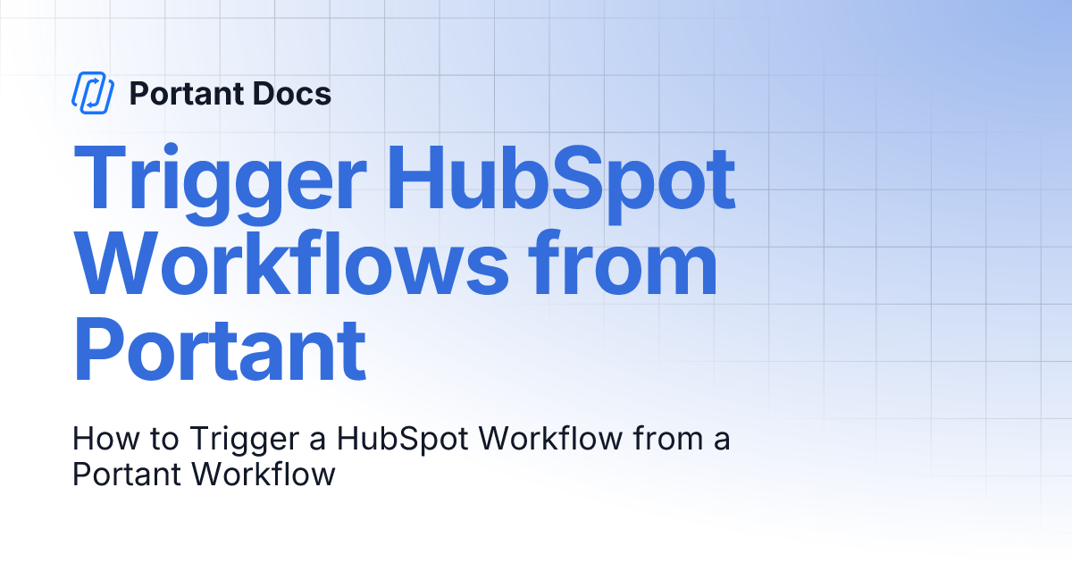 Trigger HubSpot Workflows from Portant | Portant Docs Trigger HubSpot Workflows from Portant | Portant Docs
