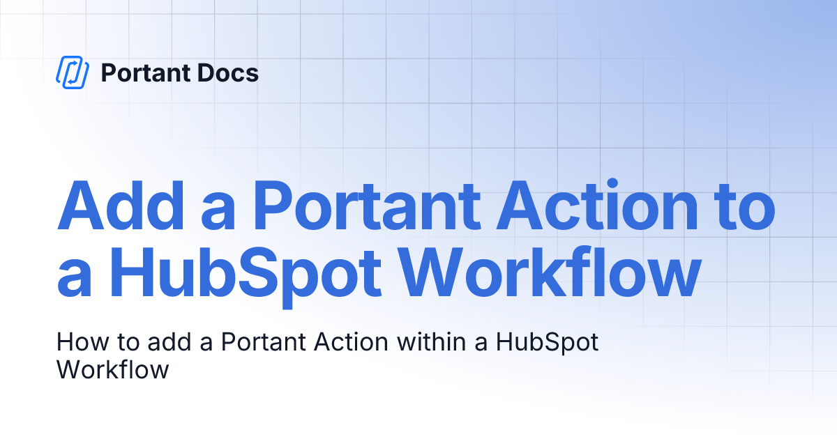 Add a Portant Action to a HubSpot Workflow | Portant Docs