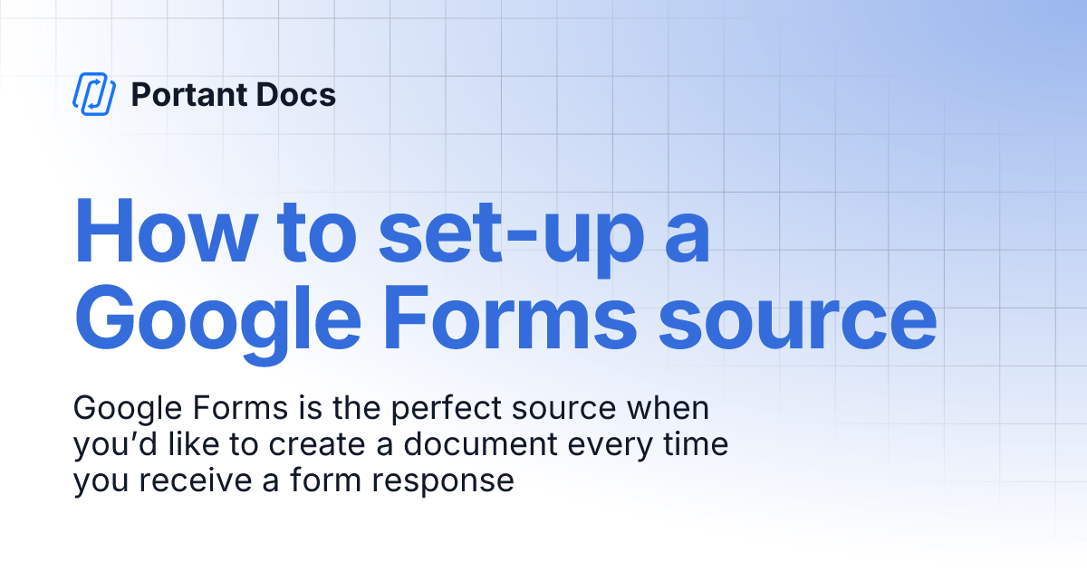 How to set-up a Google Forms source | Portant Docs